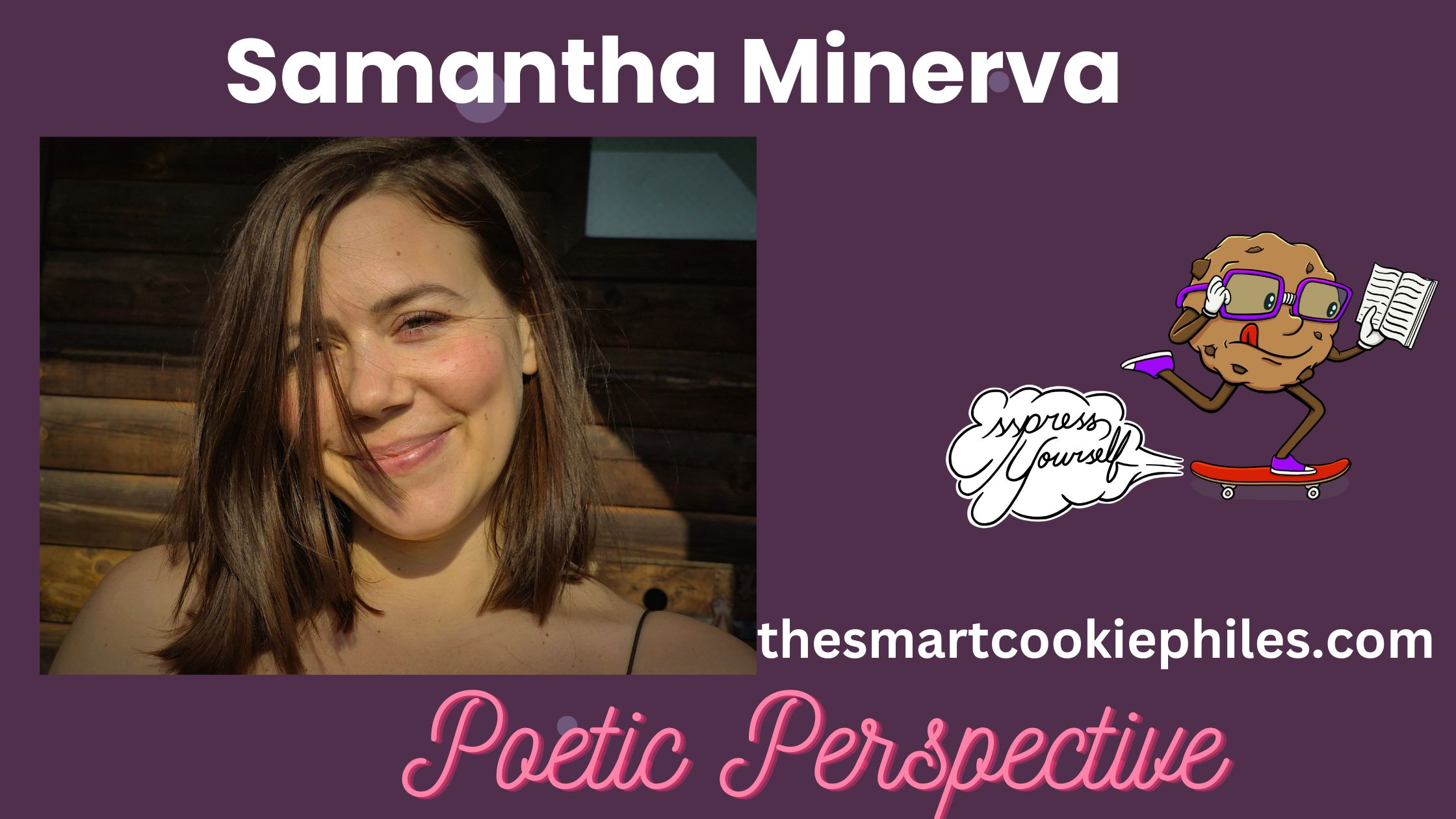 #PoeticPerspective: Samantha Minerva – The Smart Cookie Philes